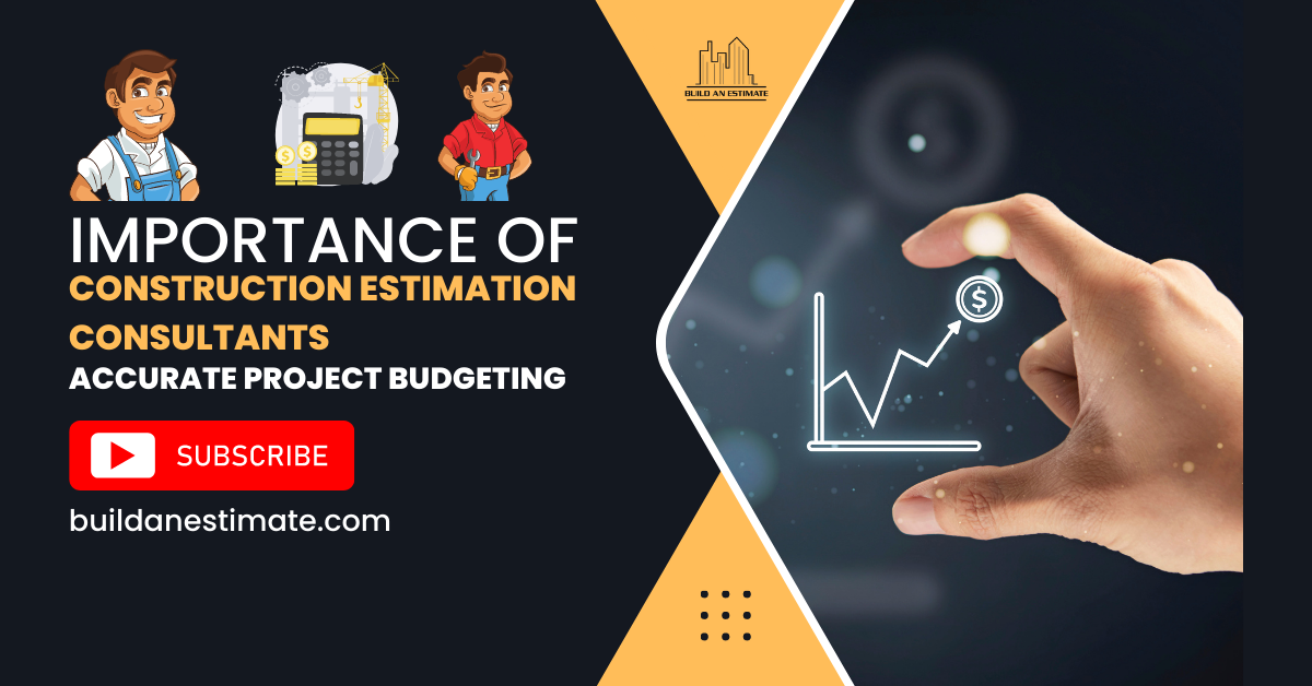 The Importance of Hiring Construction Estimating Consultants